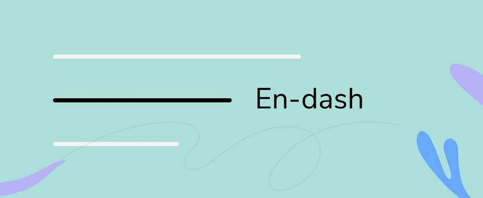Hyphen and dashes: what they are and how to use them